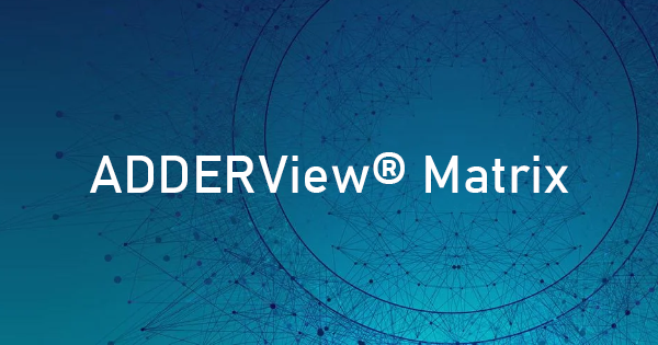 ADDERView® Matrix Series - ADDER - 製品情報 | TACSYSTEM